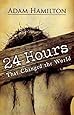 24 Hours That Changed the World: Hamilton, Adam: 9780687465552: Amazon ...