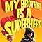 Amazon.com: My Brother Is a Superhero: 9780147516053: Solomons, David ...