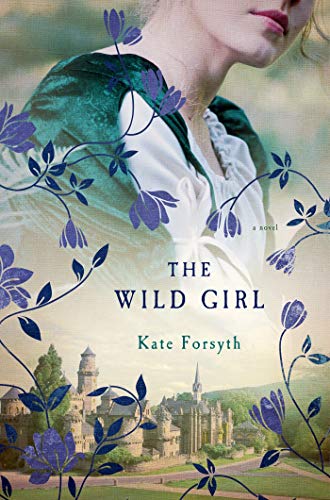 Amazon.com: The Wild Girl: A Novel: 9781250047540: Forsyth, Kate: Books