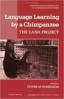 Language Learning by a Chimpanzee: The Lana Project: Rumbaugh, Duane ...