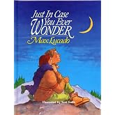 Amazon.com: Just In Case You Ever Wonder: 9780849909788: Lucado, Max ...