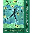 True Balance: A Commonsense Guide for Renewing Your Spirit: Choquette ...