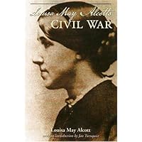 Louisa May Alcott's Civil War: Louisa May Alcott: 9781889020105: Amazon ...