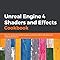 Unreal Engine 4 Shaders and Effects Cookbook: Over 70 recipes for mastering post-processing ...