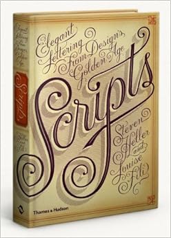 Steven Heller, Louise Fili'sScripts: Elegant Lettering from Design's ...