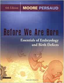 Before We Are Born: Essentials of Embryology and Birth Defects (BEFORE ...