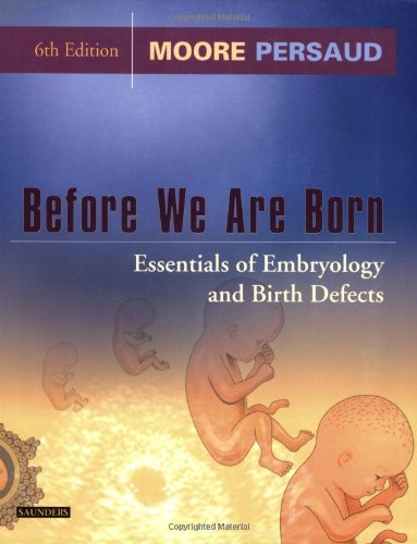 Before We Are Born: Essentials of Embryology and Birth Defects (Before ...