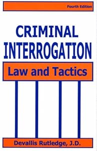 Criminal Interrogation: Law and Tactics book by Devallis Rutledge