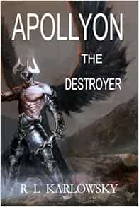 Apollyon: The Destroyer: Karlowsky, R L: 9781544986296: Amazon.com: Books