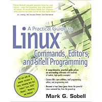 A practical Guide To Linux Commands, Editors, And Shell Programming: Sobell, Mark G ...