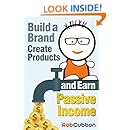 Amazon.com: Build a Brand, Create Products and Earn Passive Income ...