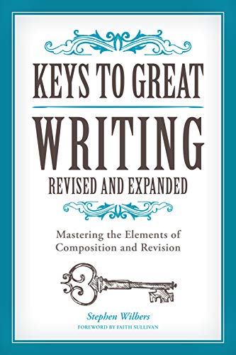 Keys to Great Writing Revised and Expanded: Mastering the Elements of ...