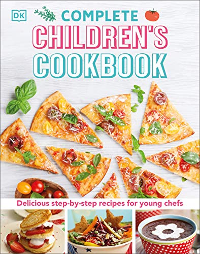 Complete Children's Cookbook: Delicious Step-by-Step Recipes for Young ...