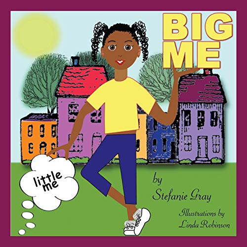 little me, BIG ME: Gray, Stefanie: 9781425909192: Amazon.com: Books