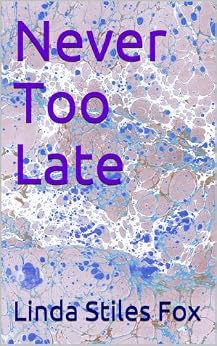 Never Too Late - Kindle edition by Linda Stiles Fox. Literature ...