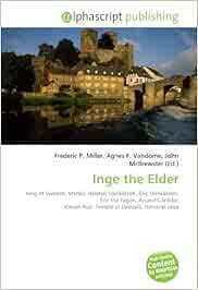 Inge the Elder: King of Sweden, Stenkil, Halsten Stenkilsson, Eric ...