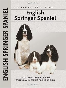 English Springer Spaniel: A Comprehensive Guide to Owning and Caring ...