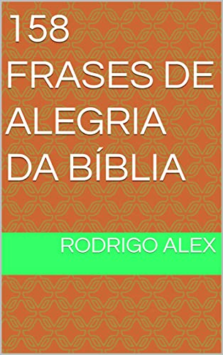 158 Frases de alegria da Bíblia (Frases da Bíblia) - eBook, Resumo, Ler Online e PDF - por Alex ...