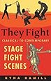 They Fight: Classical to Contemporary Stage Fight Scenes (Career ...