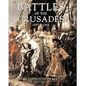 Battles of the Crusades, 1097-1444: From Dorylaeum to Varna: Kelly ...
