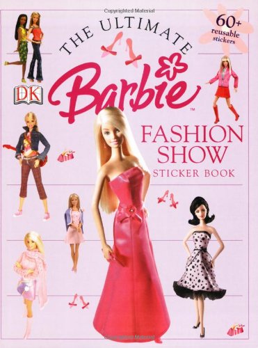 The Ultimate Fashion Show Sticker Book (Barbie Sticker Books): DK ...
