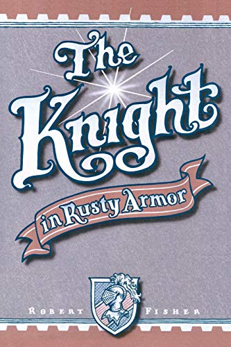 Amazon.com: The Knight in Rusty Armor: 9780879804213: Fisher, Robert: Books