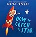 How to Catch a Star by Oliver Jeffers · Story Snug