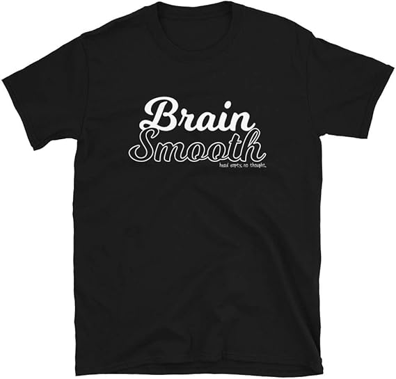 Amazon.com: Smooth Brain. No Thought. Head Empty. Funny Meme Unisex T ...