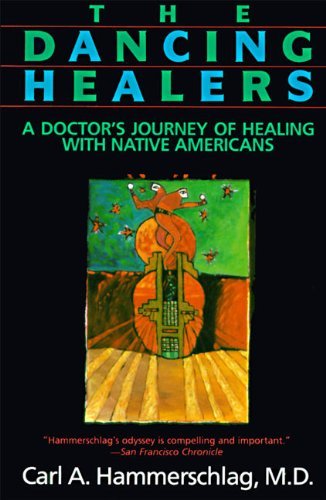 The Dancing Healers: A Doctor's Journey of Healing with Native ...
