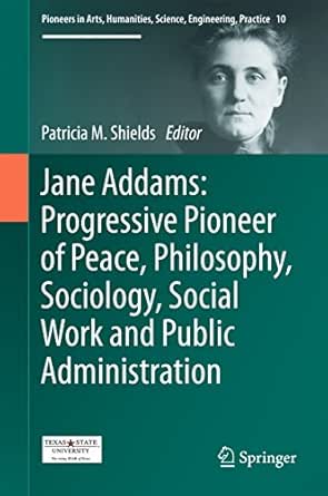 Jane Addams: Progressive Pioneer of Peace, Philosophy, Sociology ...