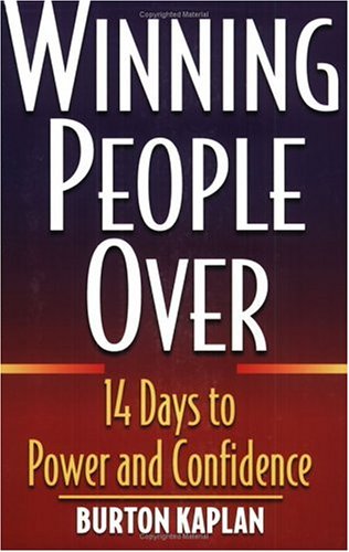 Winning People Over: 14 Days to Power and Confidence: Kaplan, Burton ...