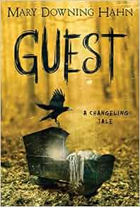Guest: A Changeling Tale: Mary Downing Hahn: 9780358346319: Amazon.com ...