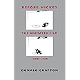 Before Mickey: The Animated Film, 1898-1928: Crafton, Donald ...