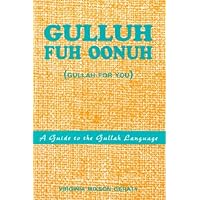 Gulluh Fuh Oonuh/Gullah for You: A Guide to the Gullah Language ...