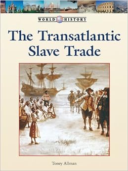 The Transatlantic Slave Trade (World History (Lucent)): Amazon.co.uk ...