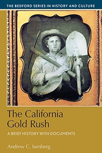 The California Gold Rush: A Brief History with Documents (The Bedford ...