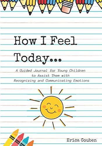 How I Feel Today: A Guided Journal for Young Children to Assist Them ...