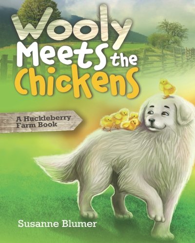 Wooly Meets The Chickens: A Huckleberry Farm Book: Blumer, Susanne ...