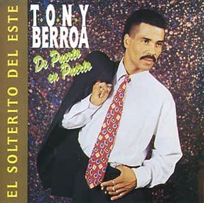 TONY BERROA - El Solterito Del Este (De Puerto En Puerto) - Amazon.com ...