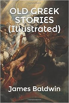 OLD GREEK STORIES (Illustrated): Amazon.co.uk: James Baldwin ...