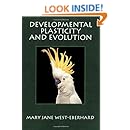 Developmental Plasticity and Evolution: Mary Jane West-Eberhard ...
