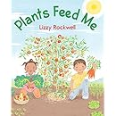 Plants Feed Me: Lizzy Rockwell: 9780823433070: Amazon.com: Books