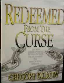 Redeemed from the Curse: Gregory Dickow: 9785557515542: Amazon.com: Books