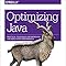 Optimizing Java: Practical Techniques for Improving JVM Application Performance: Evans, Benjamin ...
