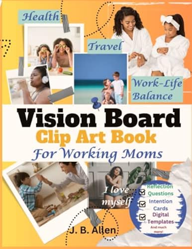 Vision Board Clip Art Book for Busy Moms: A Creative Visualization Toolkit to Unleash Your ...