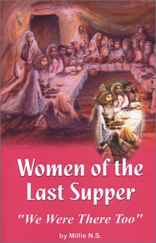 Women of the Last Supper: We Were There Too: N.S., Millie ...
