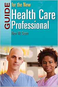 Guide for the New Health Care Professional: 9780763743512: Medicine ...