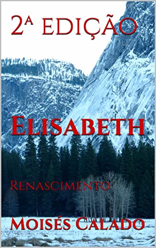 Elisabeth: Renascimento - eBook, Resumo, Ler Online e PDF - por Calado, Moisés