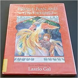 Prince Ivan and the Firebird: Gal, Laszlo: 9780920668986: Amazon.com: Books