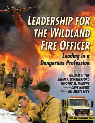 Leadership for the Wildland Fire Officer: William C. Teie, Brian F ...